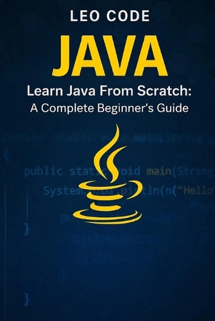 LEARN JAVA FROM Scratch: A Complete Beginner's Guide (Vol. 1): 100 Progressive E $60.67 ...