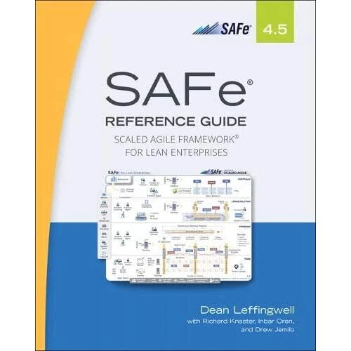 SAFE 4.5 REFERENCE Guide: Scaled Agile Framework for Le - Electronic ...