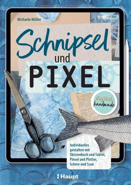 MICHAELA MÜLLER SCHNIPSEL und Pixel: Individuelles gestalten mit Skizzen (Relié) EUR 37,36 ...