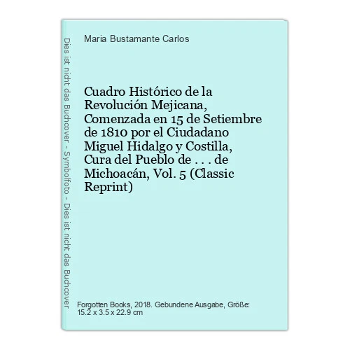 CUADRO HISTÓRICO DE la Revolución Mejicana, Comenzada en 15 de Setiembre de 1810 £33.67 ...