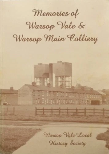 MEMORIES OF WARSOP Vale & Warsop Main Colliery By Warsop Vale Local ...