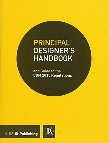 PRINCIPAL DESIGNERS HANDBOOK: and Guide to the CDM Regulations 2015 by ...