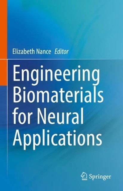 ENGINEERING BIOMATERIALS FOR Neural Applications by Elizabeth Nance ...