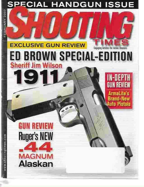 SHOOTING TIMES MAGAZINE February 2007 Ed Brown Special Edition 1911 £6. ...