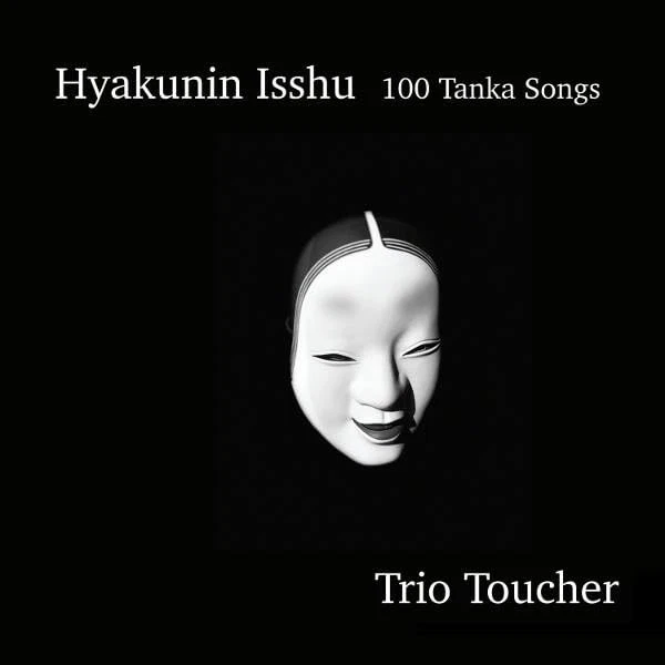 TRIO TOUCHER HYAKUNIN Isshu - 100 Tanka Songs (CD) EUR 29,74 - PicClick FR