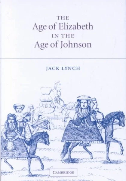 AGE OF ELIZABETH in the Age of Johnson, Hardcover by Lynch, Jack, Brand ...