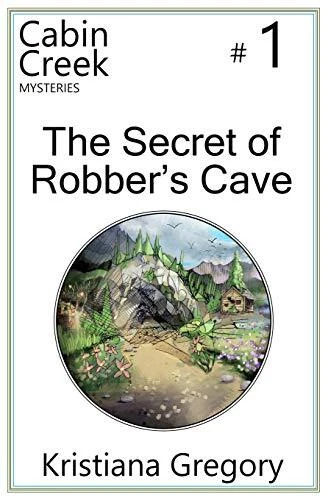 THE SECRET OF Robber's Cave : Volume 1 (Mystères de Cabin Creek ...