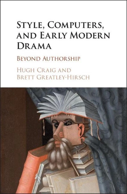 STYLE, COMPUTERS, AND Early Modern Drama: Beyond Authorship by Hugh Craig (Engli EUR 154,78 ...