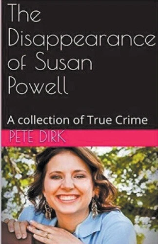 THE DISAPPEARANCE OF Susan Powell by Pete Dirk EUR 20,33 - PicClick FR