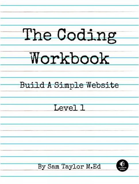 The Coding Workbook Build A Website With Html And Css Par Sam Taylor Anglais Pap Eur 2244