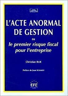 L'ACTE ANORMAL DE gestion ou le Premier risque fiscal pour... | Livre ...