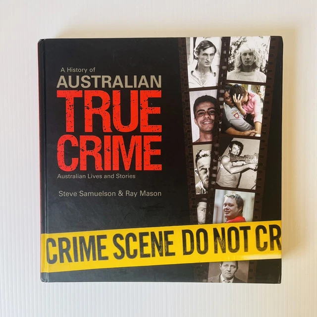 A HISTORY OF Australian True Crime By Steve Samuelson And Ray Mason ...