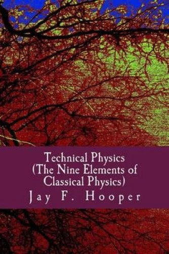 TECHNICAL PHYSICS: THE Nine Elements of Classical Physics by Jay F ...