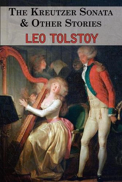 LA SONATE DE Kreutzer et autres histoires - Contes de Tolstoï de Léon ... LA SONATE DE Kreutzer et autres histoires - Contes de Tolstoï de Léon ...
