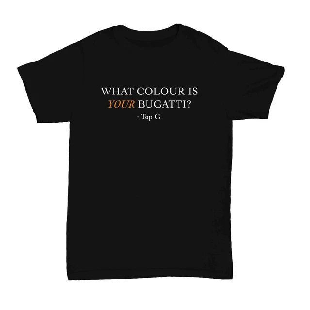 WHAT COLOUR IS your Bugatti? Andrew Tate Original T- Shirt (Read ...