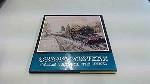 GREAT WESTERN STEAM through the Years by FAIRCLOUGH TONY & WILLS ALAN ...