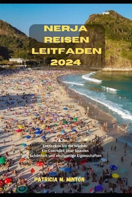 NERJA REISEN LEITFADEN 2024: Entdecken Sie die Wildnis: Ein ?berblick ?ber Spani EUR 24,09 ...