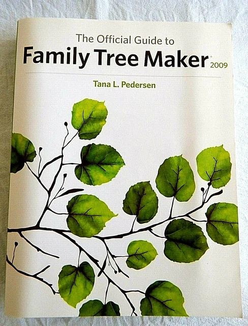 THE OFFICIAL GUIDE TO FAMILY TREE MAKER 2009 Tana L Pedersen $15.00 ...