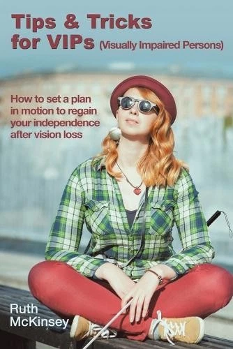 RUTH MCKINSEY TIPS & Tricks for VIPS (Visually Impaired Persons ...