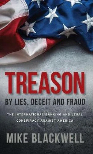 TREASON BY LIES, Deceit and Fraud: The International Banking and Legal ...