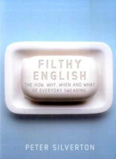 FILTHY ENGLISH: THE How, Why, When and What of Everyday Swearin EUR 13 ...