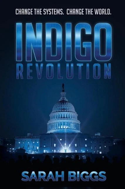 INDIGO REVOLUTION : changer les systèmes. Changer le monde. par Sarah ...
