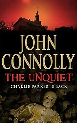 THE UNQUIET: A Charlie Parker Thriller: 6, Connolly, John, Used; Good ...