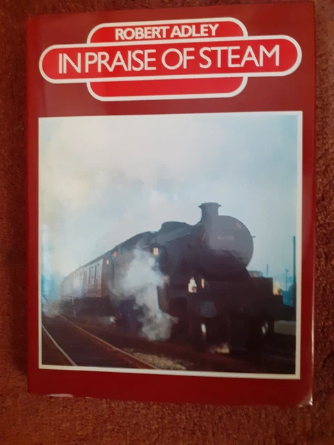 IN PRAISE OF Steam by Robert Adley - 1986 Guild Publishing ...