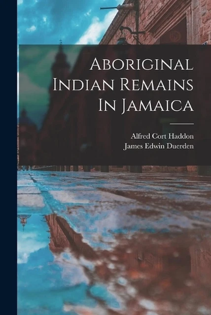 ABORIGINAL INDIAN REMAINS In Jamaica by James Edwin Duerden (English ...