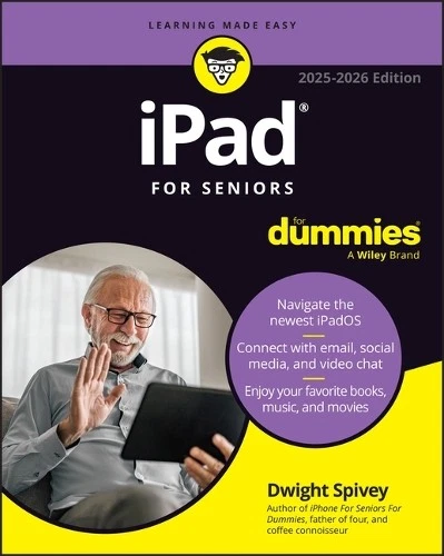 DWIGHT SPIVEY IPAD For Seniors For Dummies, 2025 - 2026 Edition (Poche ...