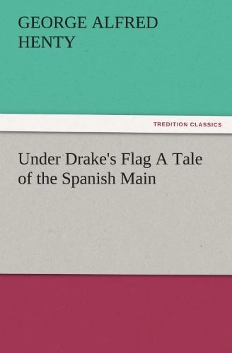 UNDER DRAKE'S FLAG a Tale of the Spanish Main.9783847229544 livraison ...