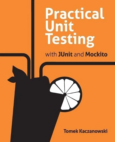 TOMEK KACZANOWSKI PRACTICAL Unit Testing with JUnit and Mockito (Poche ...
