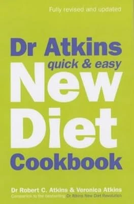 DR ATKINS QUICK & Easy New Diet Cookbook, Robert C Atkins & Veronica ...