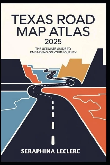 TEXAS ROAD MAP Atlas 2025: The Ultimate Guide to Embarking on Your ...