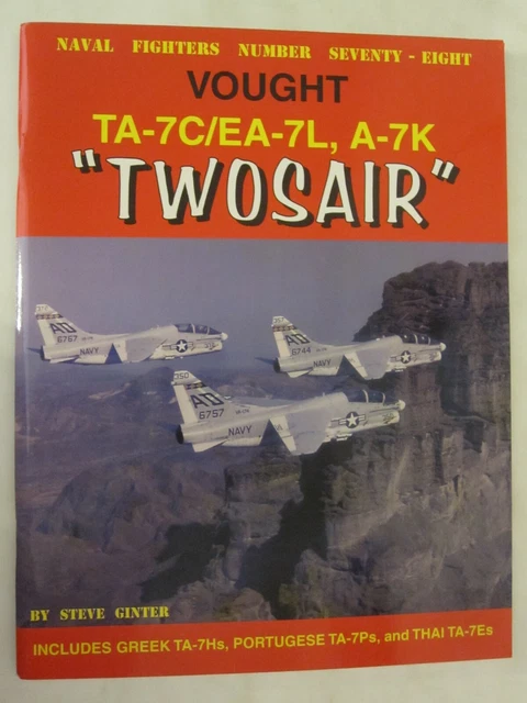VOUGHT TA-7C/EA-&L, A-7K "Twosair" (Naval Fighters Number 78) $22.95 ...
