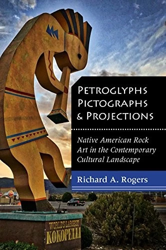 PETROGLYPHS, PICTOGRAPHS, AND PROJECTIONS: NATIVE AMERICAN By Richard A ...