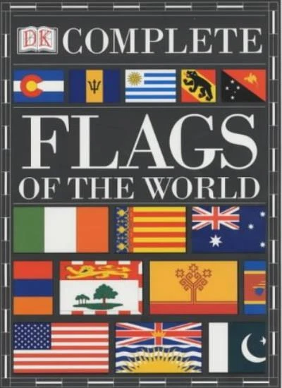 COMPLETE FLAGS OF the World (Complete Guide) By Dorling Kindersley £6. ...