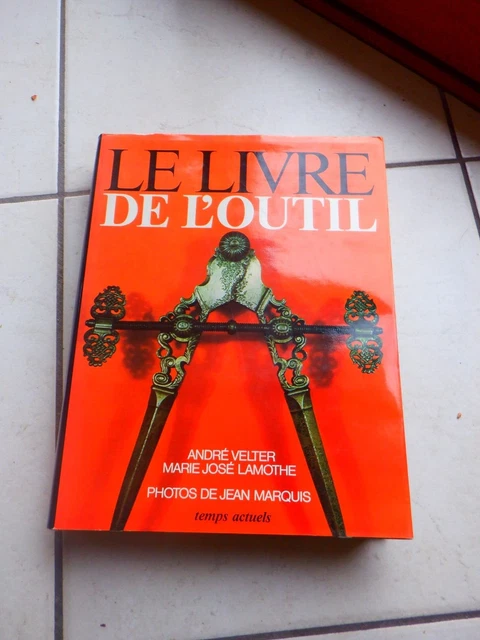LE LIVRE DE L'OUTIL André Velter, Marie José Lamothe TBE EUR 48,00 ...
