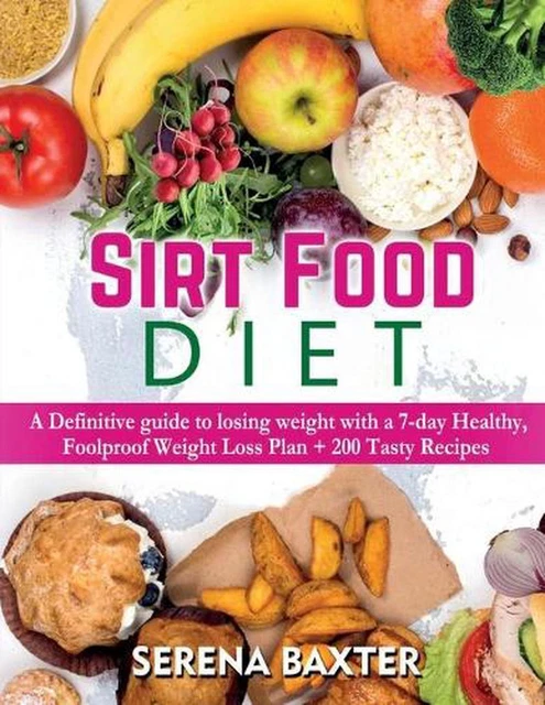SIRT FOOD DIET: Un guide définitif pour perdre du poids avec un 7 jours ...