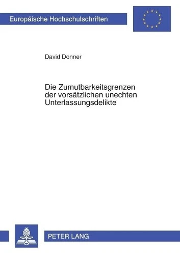 DAVID DONNER DIE Zumutbarkeitsgrenzen der vorsaetzlichen unechten Un ...