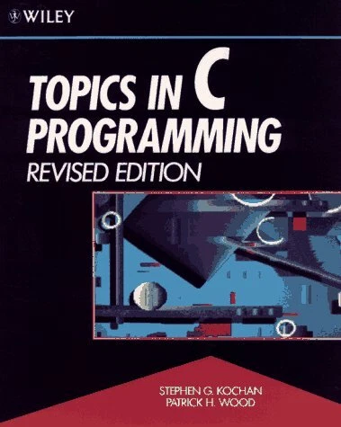 TOPICS IN C PROGRAMMING, REVISED EDITION By Stephen G. Kochan & Patrick ...