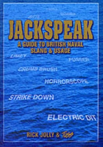 JACKSPEAK: A GUIDE to British Naval Slang & Usage - Jolly, Rick £3.71 ...