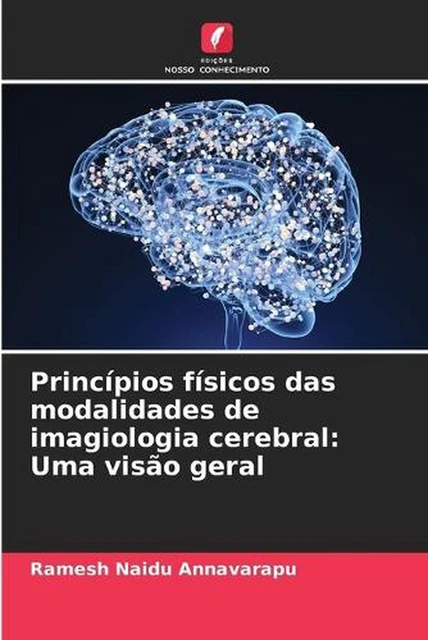 PRINCPIOS FSICOS DAS modalidades de imagiologia cerebral: Uma vis?o geral by Ram $52.41 ...
