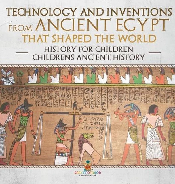 TECHNOLOGY AND INVENTIONS from Ancient Egypt That Shaped The World ...