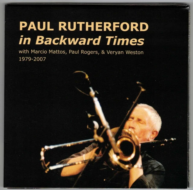 PAUL RUTHERFORD - In Backward Times (Paul Rogers, Veryan Weston, M ...