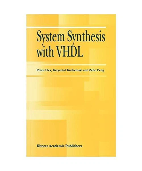 SYSTEM SYNTHESIS WITH VHDL, Petru Eles, Zebo Peng, Krzysztof Kuchcinski EUR 55,04 - PicClick FR