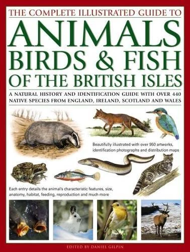 DANIEL GILPIN THE Complete Illustrated Guide to Animals, Birds & Fish ...