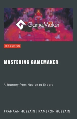 MASTERING GAMEMAKER: A Journey from Novice to Expert by Hussain, Kameron EUR 41,57 - PicClick FR
