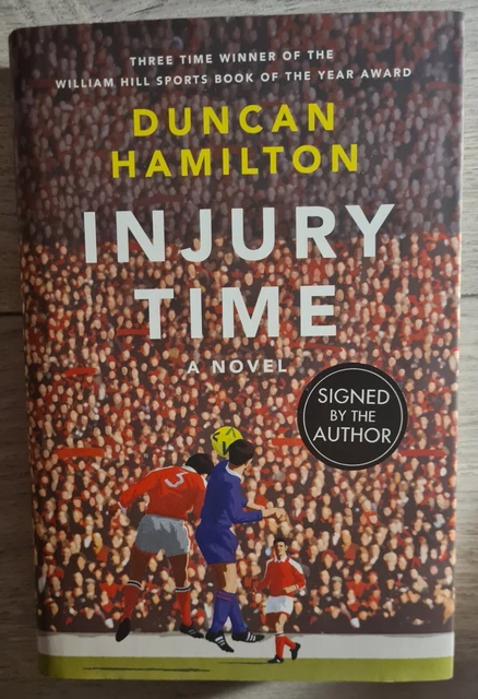 INJURY TIME A Novel de Duncan Hamilton (Signé - Première édition ...