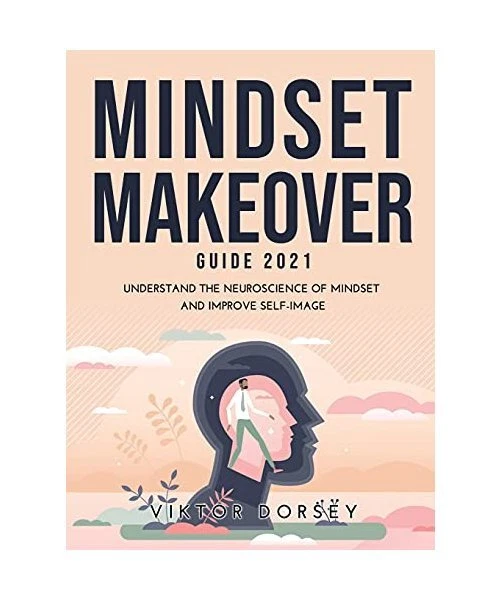 MINDSET MAKEOVER GUIDE 2021: Understand the Neuroscience of Mindset and Improve EUR 64,04 ...